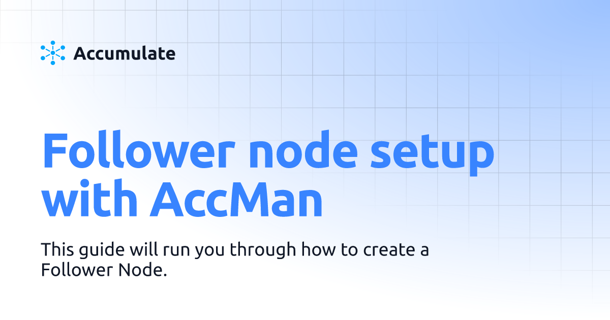 Follower node setup with AccMan | Accumulate Follower node setup with AccMan | Accumulate